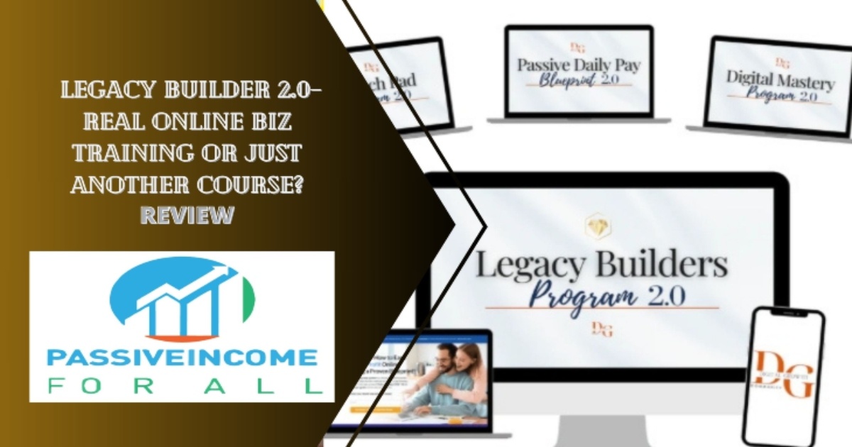 Legacy Builder 2.0 Review – Real Online Biz Training Or Just Another ...